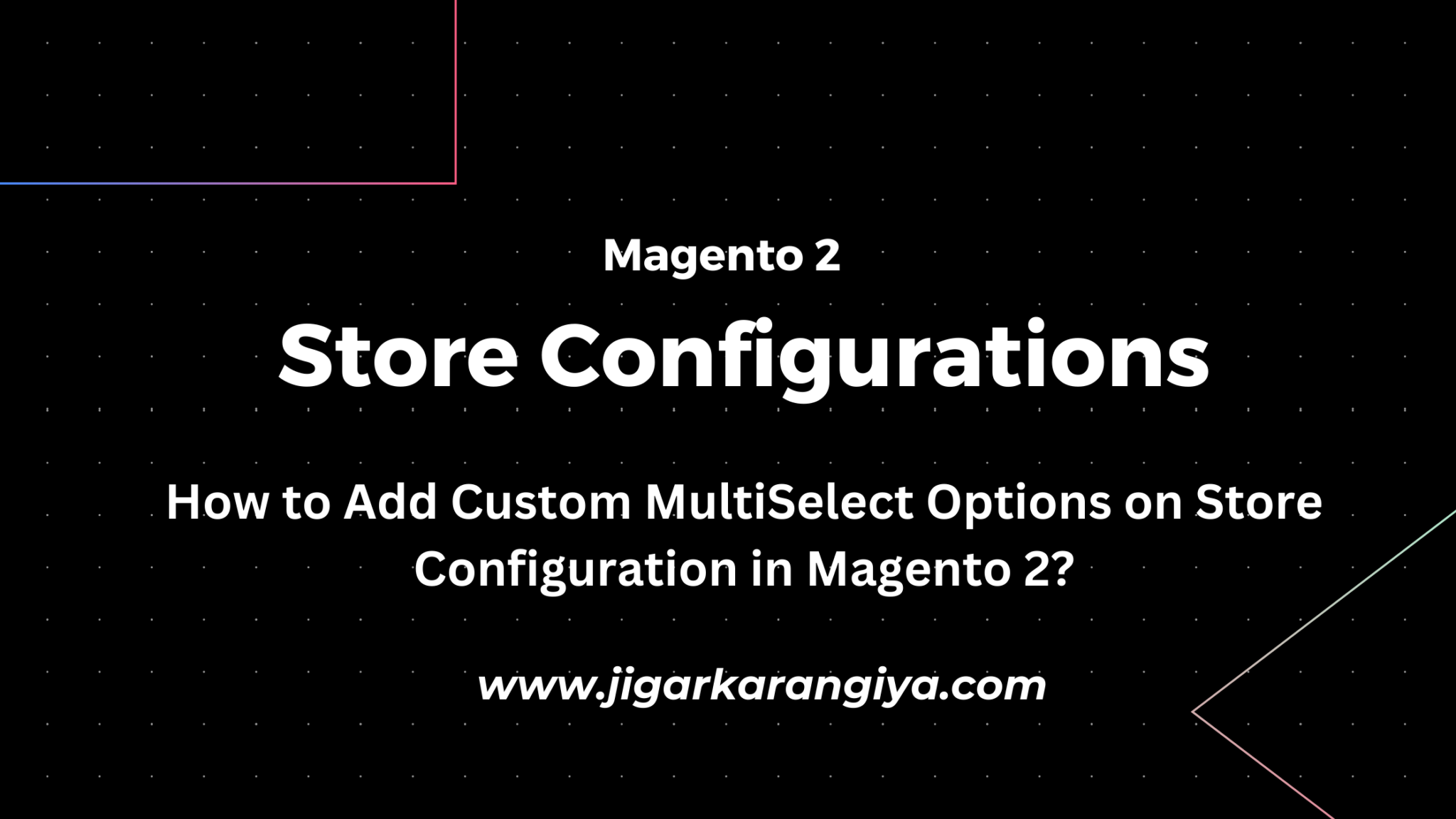 How to Add Custom MultiSelect Options on Store Configuration in Magento ... How to Add Custom MultiSelect Options on Store Configuration in Magento ...