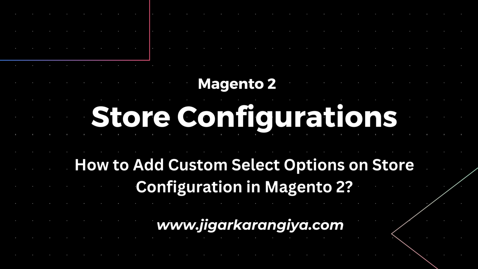 How To Add Custom Select Options On Store Configuration In Magento 2 0028